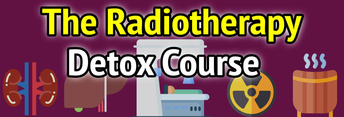 The Radiotherapy Detox Course – Cancer Wisdom